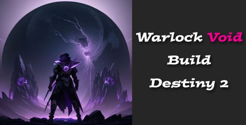 Warlock Void Build Destiny 2 - Destinybuildmaker